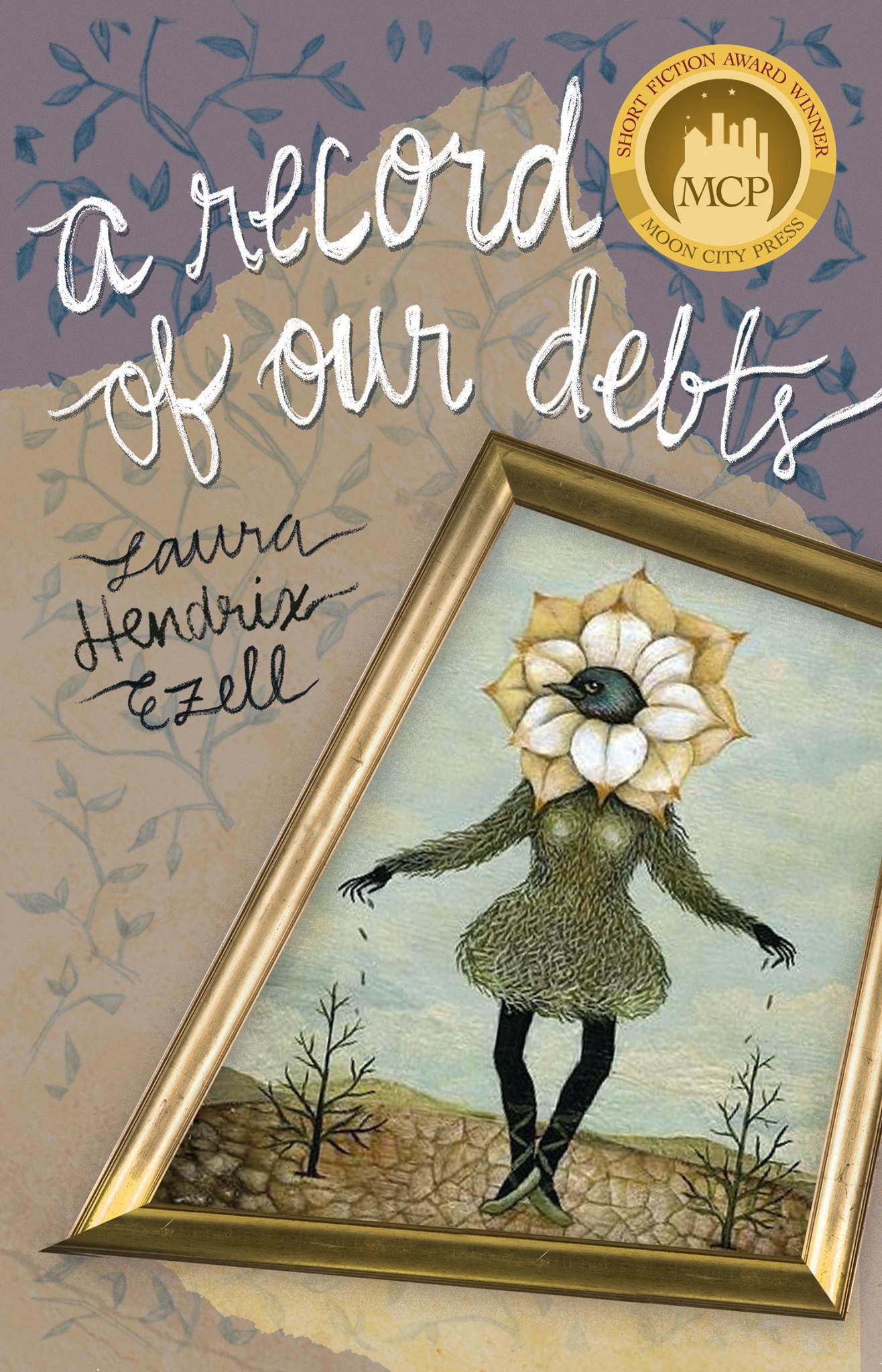 Laura Hendrix Ezell’s A Record of Our Debts – Moon City Press